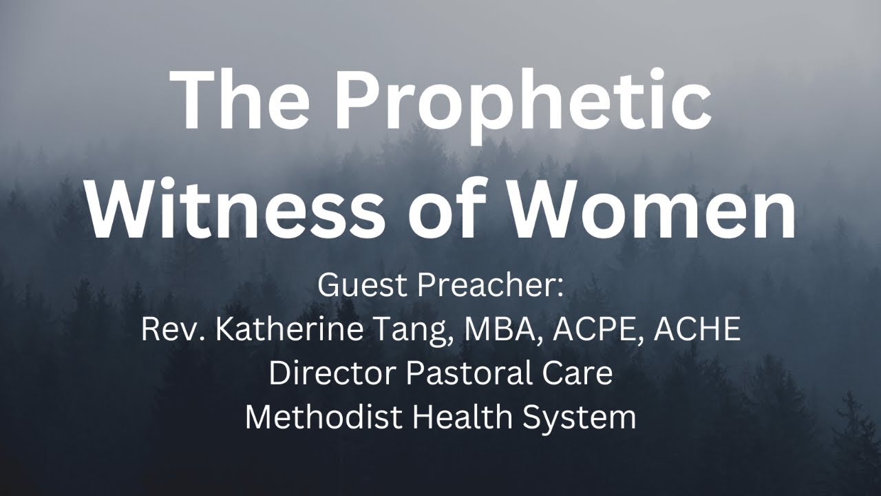 The Prophetic Witness of Women || GUEST PREACHER Rev. Katherine Tang ...
