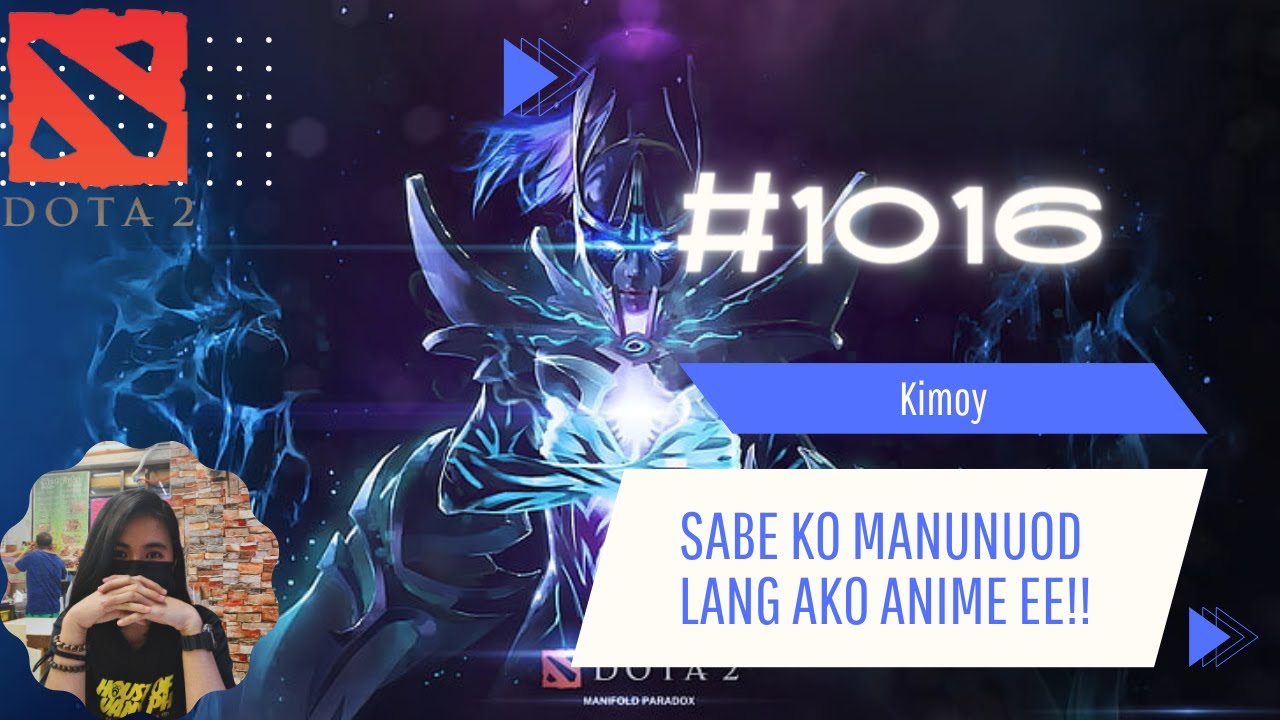 Kimoy | Dota 2 | Sabe ko manunuod lang ako anime ee!! | #1016 - YouTube