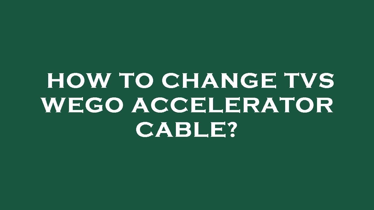 How to change tvs wego accelerator cable? - YouTube