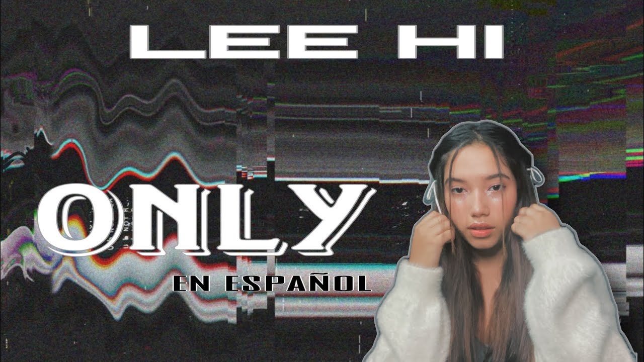 ONLY- Lee Hi (Cover Español) By Lizzy Pascoe - YouTube