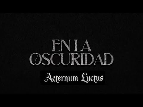 Aeternum Luctus - En La Oscuridad (Oficial lyric video) [Gothic ...