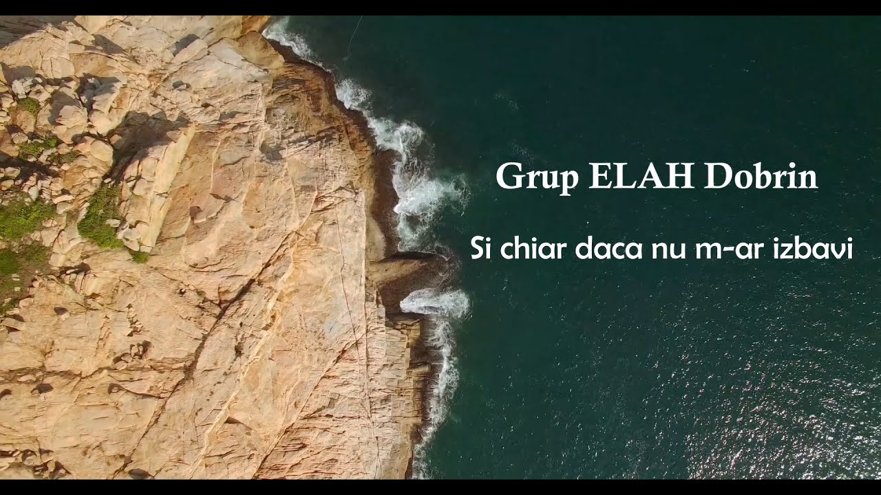 Si chiar daca nu m-ar izbavi - Grup ELAH Dobrin - YouTube