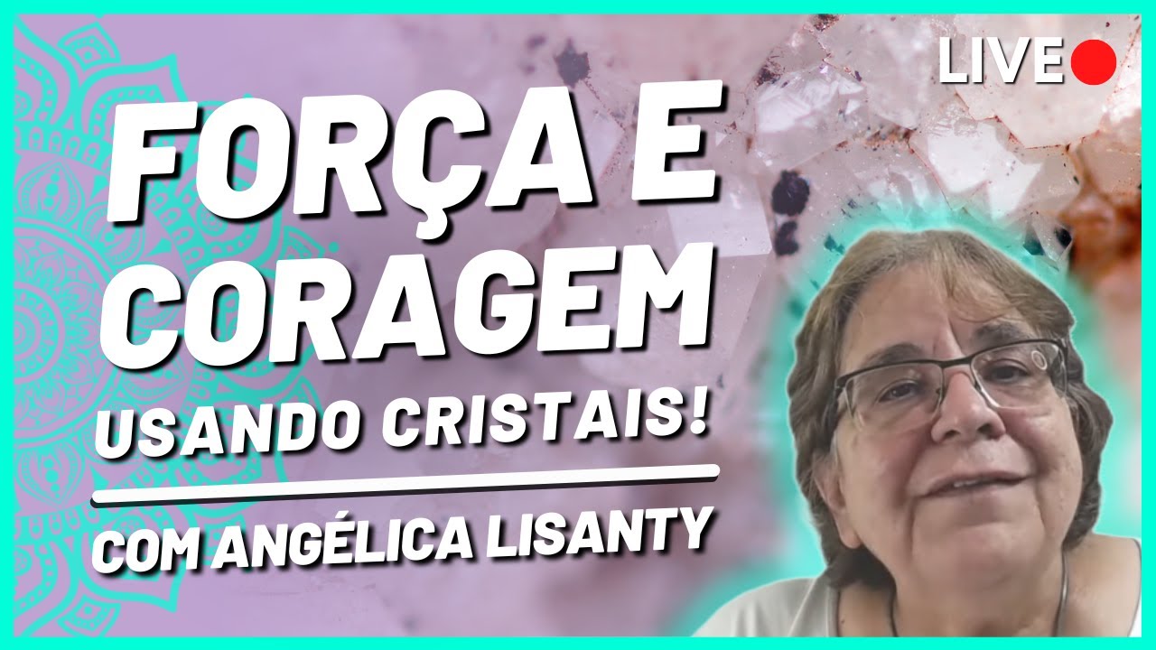 LIVE - FORÇA E CORAGEM USANDO CRISTAIS - 12/09/2025 - YouTube