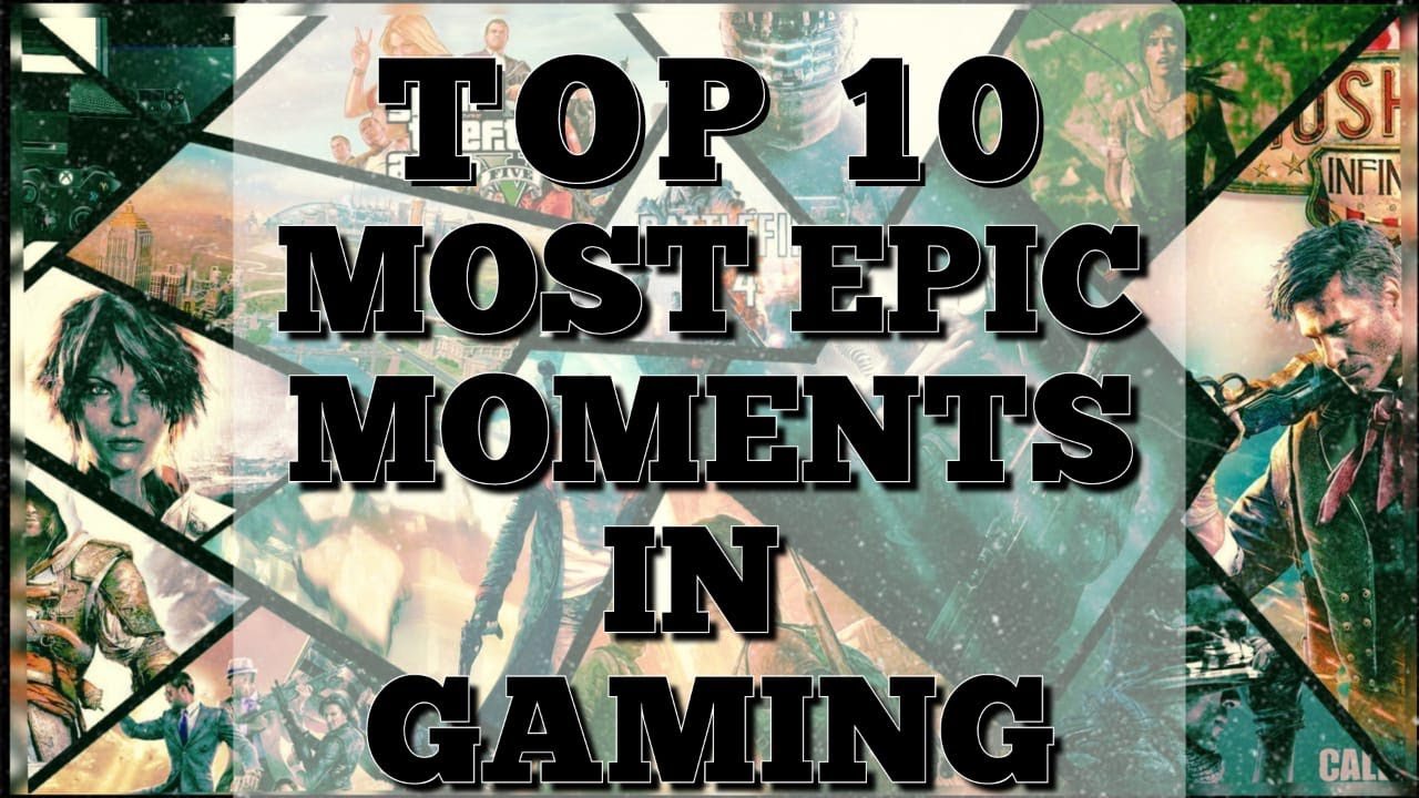 Top 10 Most epic moments in gaming |The Freaky Gamer - YouTube