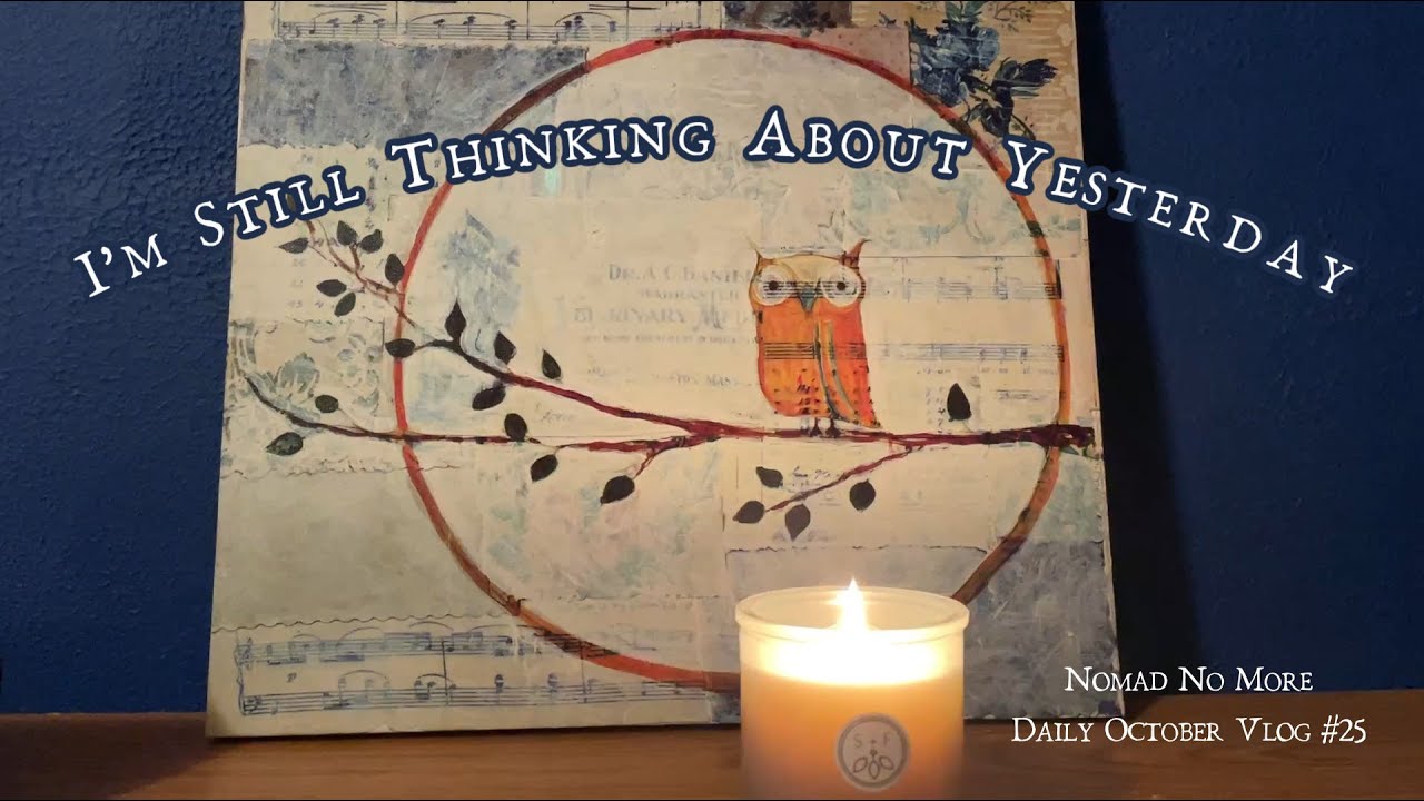 I'm Still Thinking About Yesterday // Nomad No More - YouTube