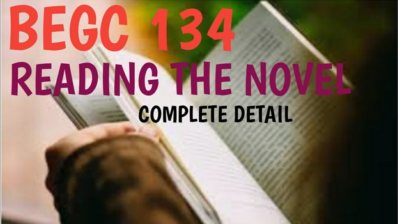 BEGC 134 READING THE NOVEL - YouTube