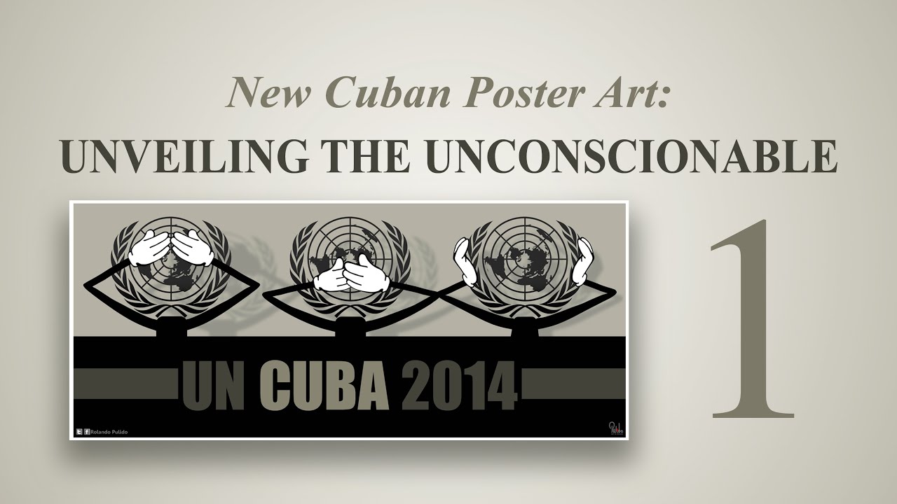 New Cuban Poster Art "Unveiling the Unconscionable" Rolando Pulido Part ...