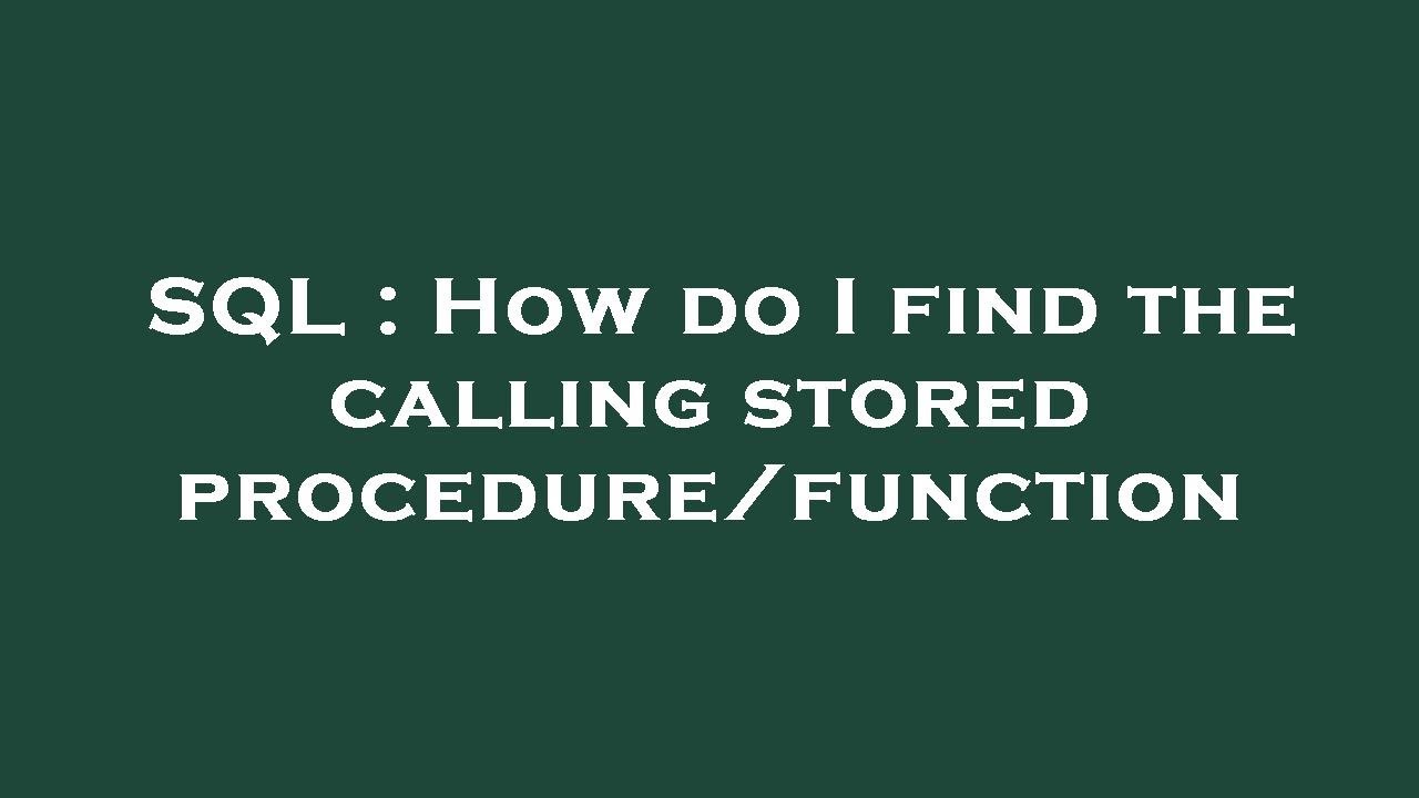 SQL : How do I find the calling stored procedure/function - YouTube