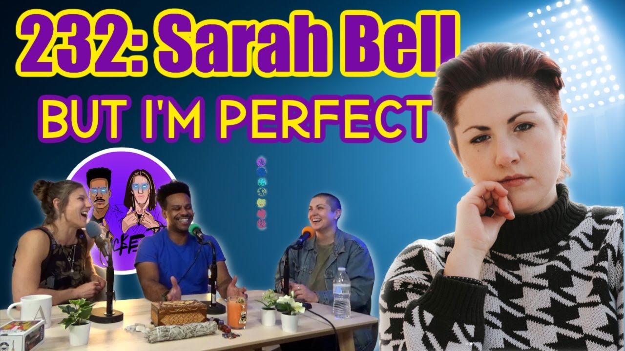 232: But I'm Perfect w/ Sarah Bell - YouTube