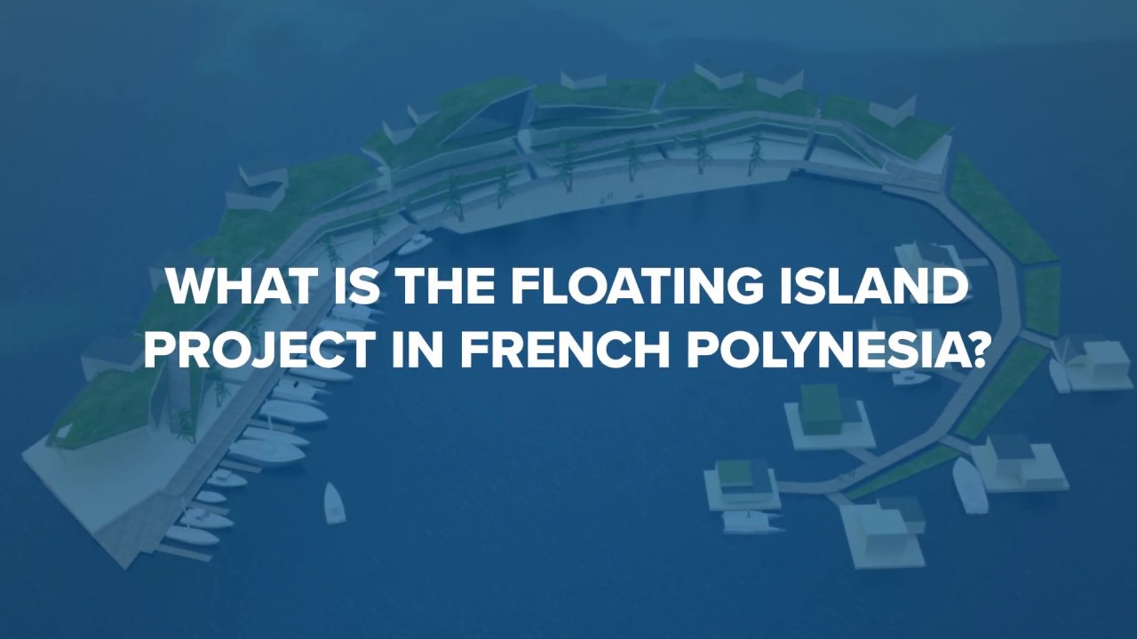 The Floating Island Project in French Polynesia explained - YouTube