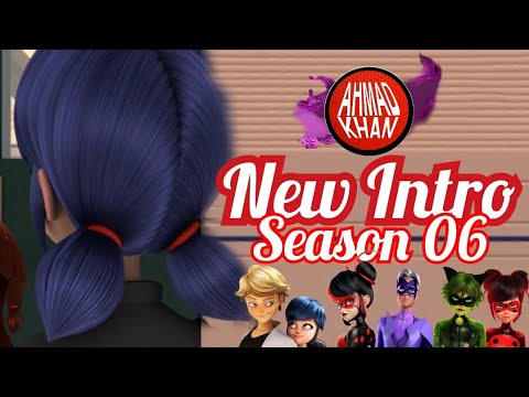MIRACULOUS 🐞| SEASON 6 — NEW INTRO | MIRACULOUS LADYBUG | AHMAD KHAN ...