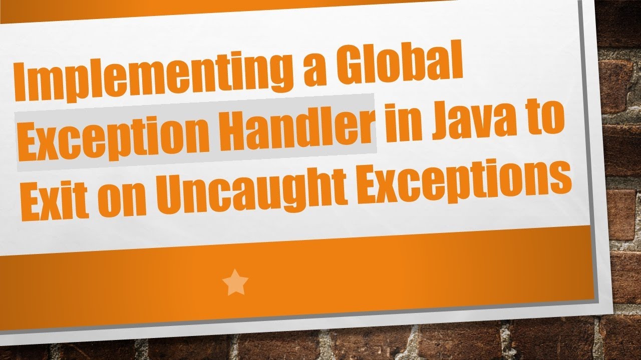 Implementing A Global Exception Handler In Java To Exit On Uncaught 8726
