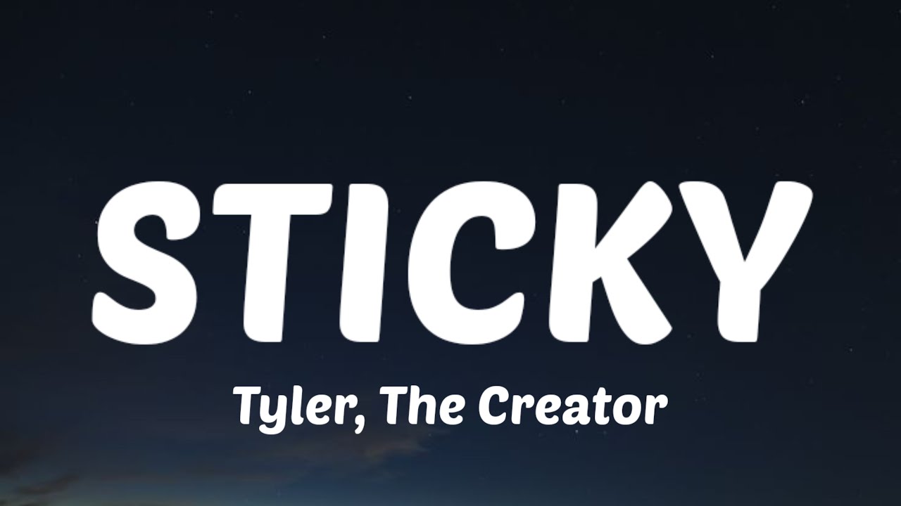 Tyler, The Creator - Sticky (Lyrics) "It's gettin' sticky, It's gettin ...