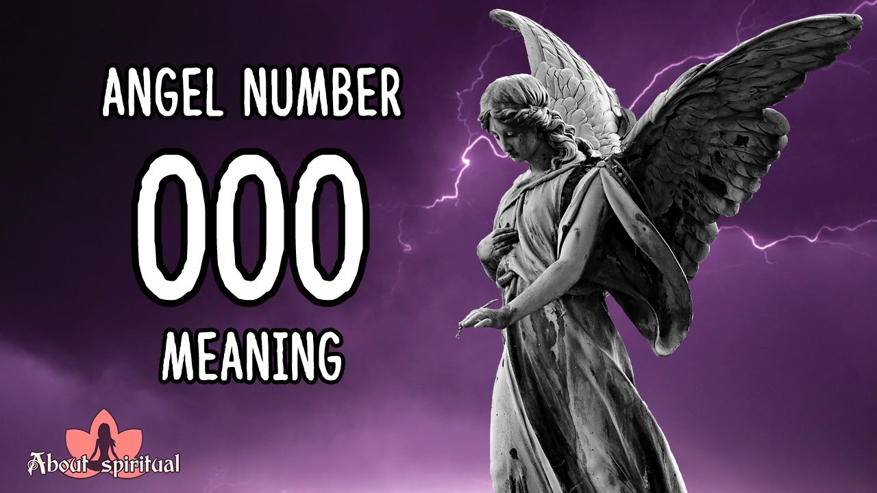 Angel Number 000 Meaning - What Does It Mean? - YouTube