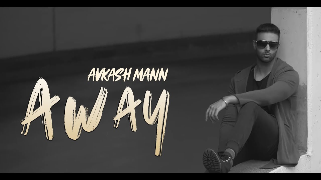 Away | Avkash Mann | Full Song | New Music | - YouTube