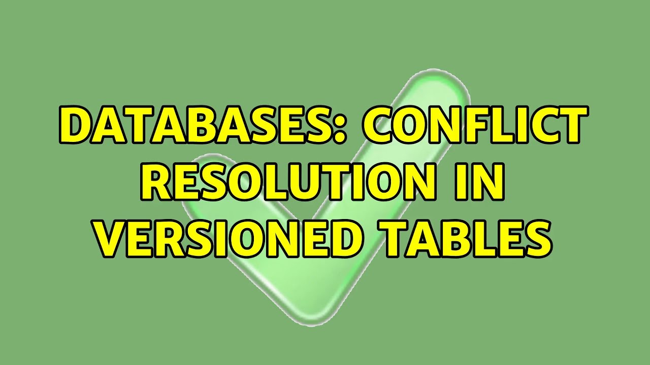 Databases: Conflict resolution in versioned tables - YouTube