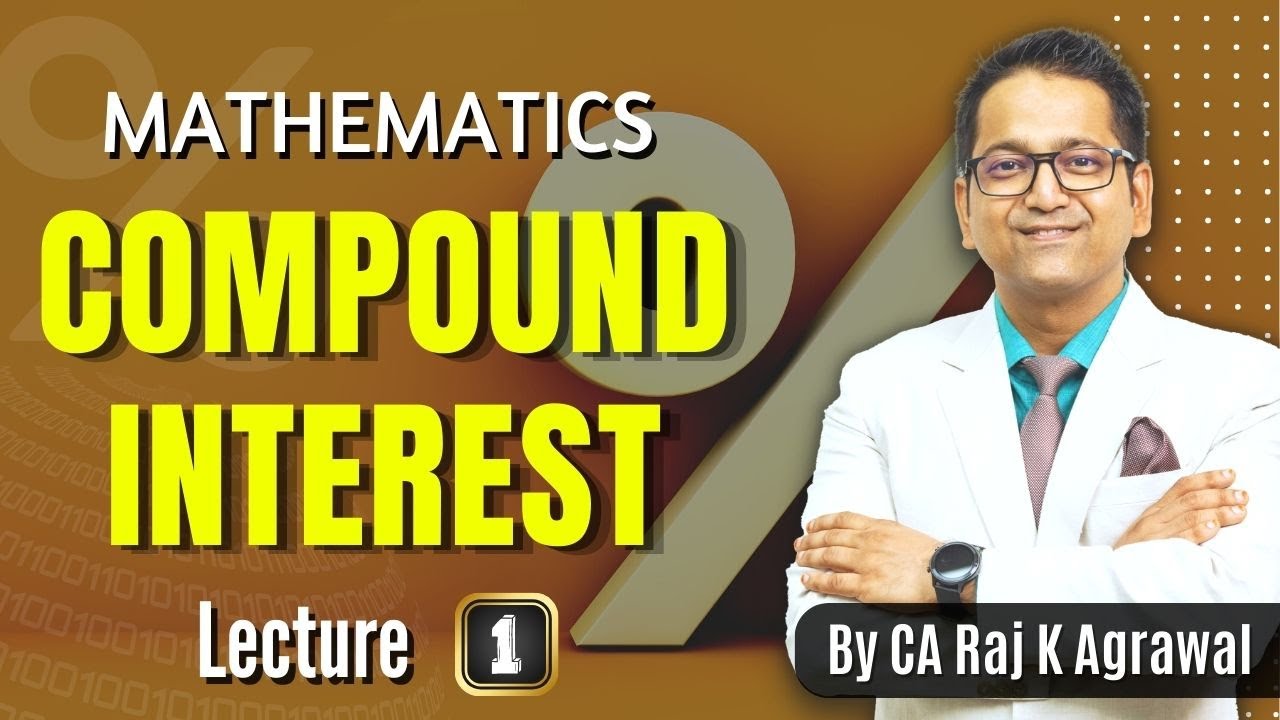 #14 Compound Interest | Part 1 | Mathematics by CA Raj K Agarwal - YouTube