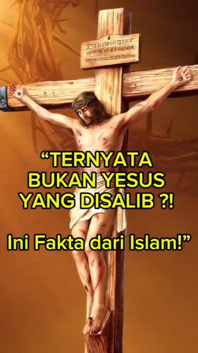 “TERNYATA BUKAN YESUS YANG DISALIB?! Ini Fakta dari Islam!” - YouTube