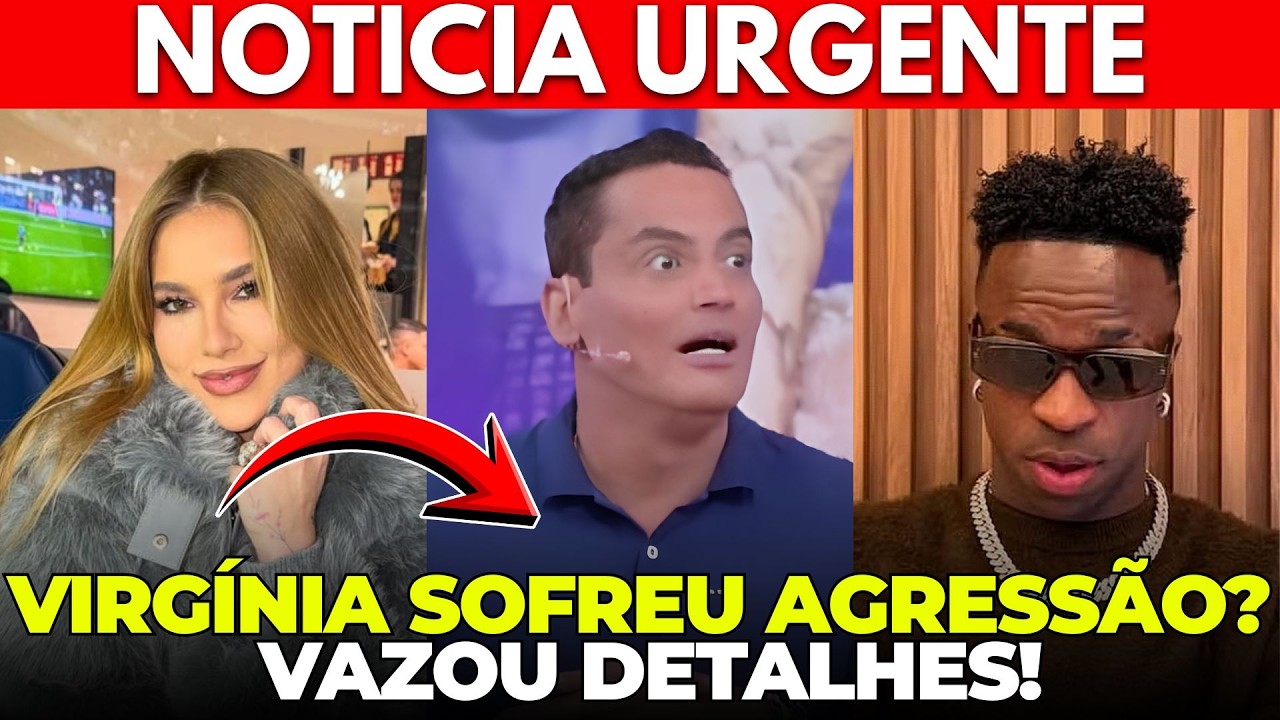 🚨VIRGÍNIA SOFREU AGRESSÃO? VAZARAM DETALHES DA HUMILHAÇÃO! CONFIRMADO ...