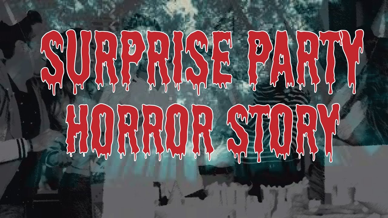 DO NOT GIVE A SURPRISE BIRTHDAY PARTY | HORROR STORY - YouTube