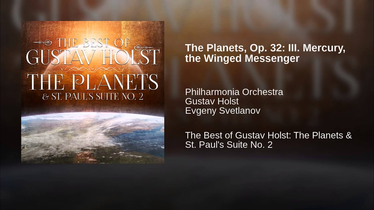 The Planets, Op. 32: III. Mercury, the Winged Messenger - YouTube Music