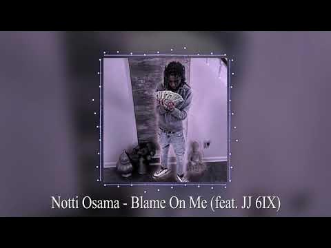 Notti Osama - Blame On Me (feat. JJ 6IX) - YouTube