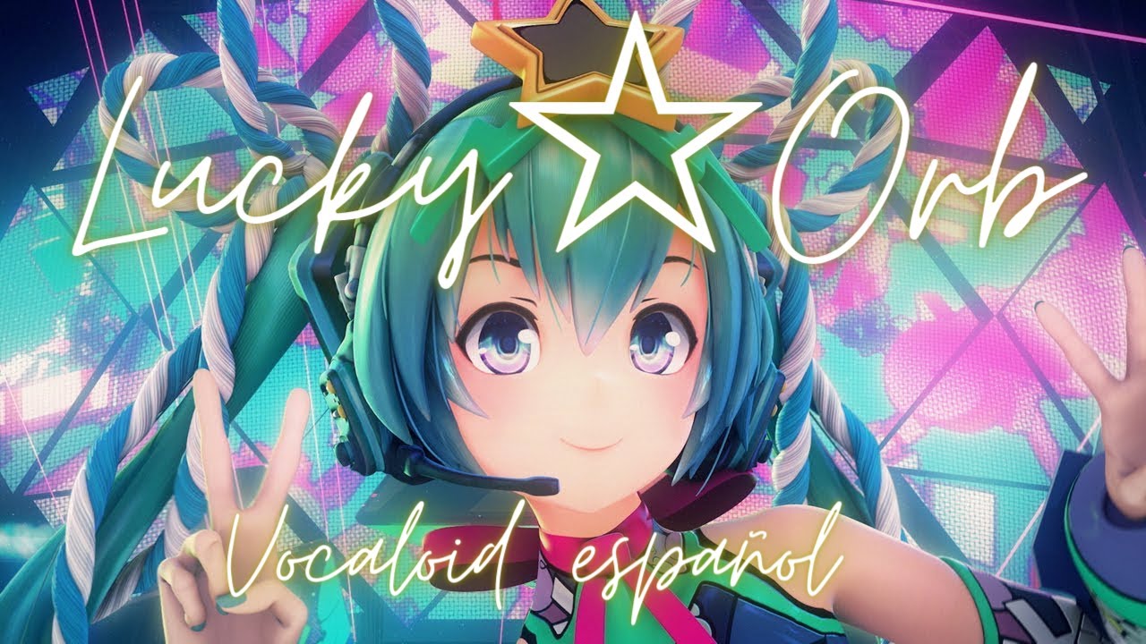 【VOCALOID】Lucky☆Orb【Español】【Miku Hatsune】 - YouTube