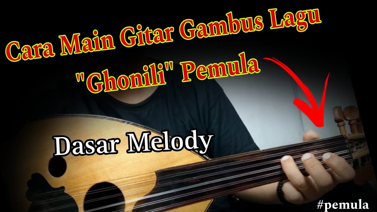 GHONILI || MELODI || PETIKAN GITAR GAMBUS || DASAR UNTUK PEMULA || # ...