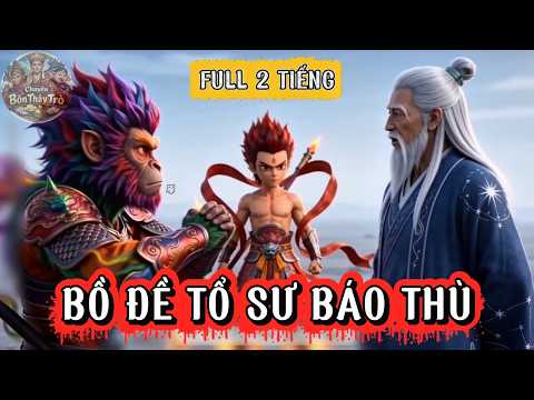 BỒ ĐỀ TỔ SƯ BÁO THÙ CHO TÔN NGỘ KHÔNG FULL 2 TIẾNG | Phim Tây Du Ký