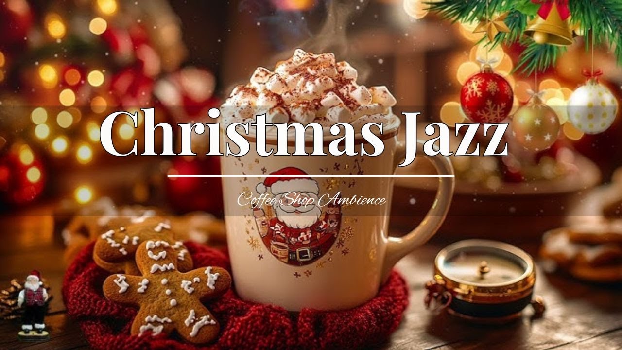 Christmas Jazz 2025 🎄 Jazz Relaxing Music & Sweet Christmas Bossa Nova ...
