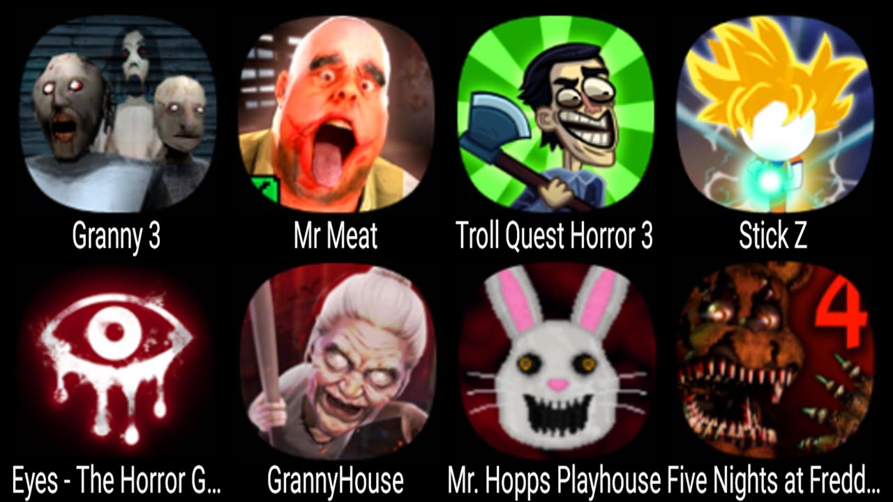 Granny 3,Mr Meat,Troll Quest Horror 3,Stick Z,Eyes The Horror Game ...