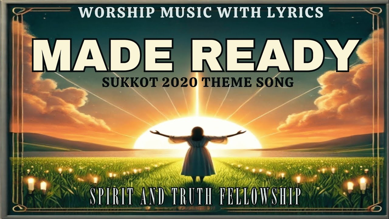 Made Ready - Worship Music with Lyrics - Spirit and Truth Fellowship ...