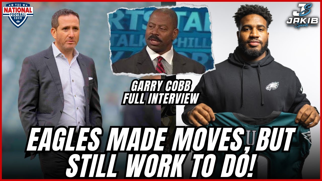 Garry Cobb REACTS to Eagles HUGE Week 1 of Free Agency, Fixing the ...