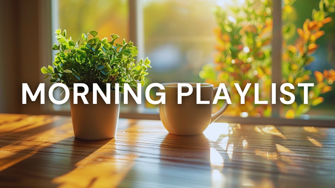 Chill Morning Playlist ☀️ Shinny Morning Music & English Songs to Boost ...