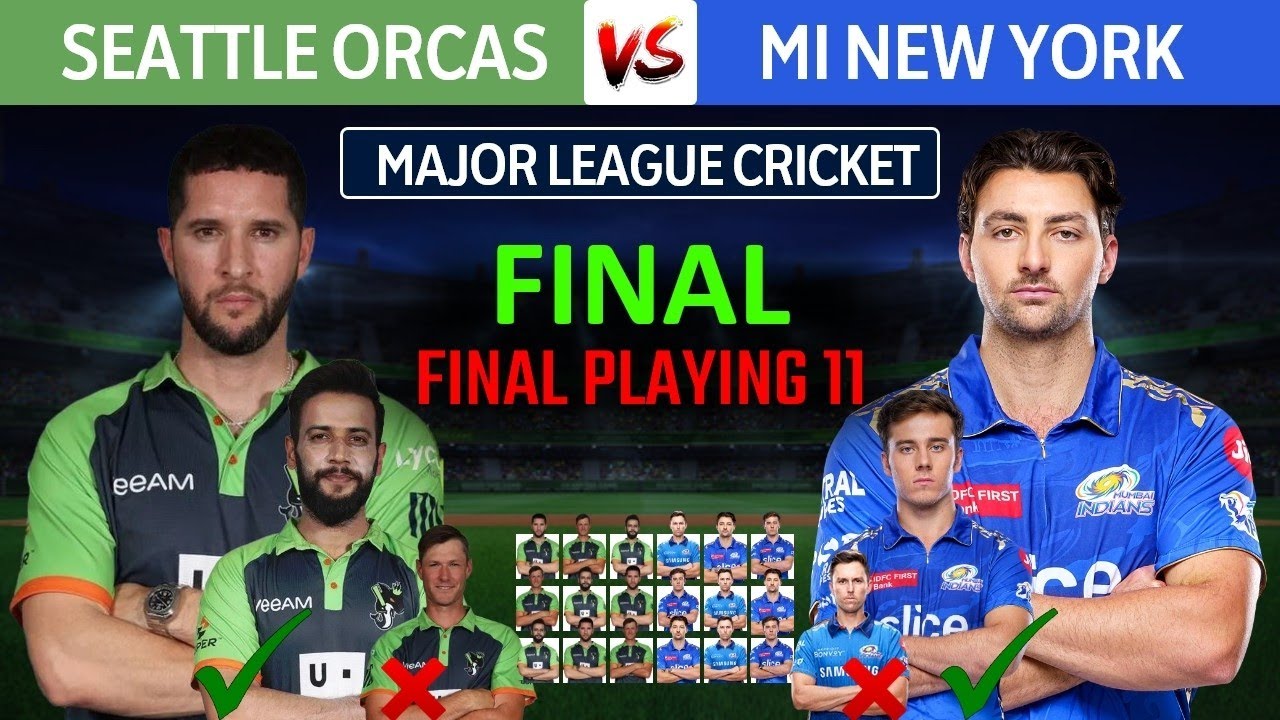 MLC 2023 Final: MI New York vs Seattle Orcas Final Playing 11 | MI vs ...