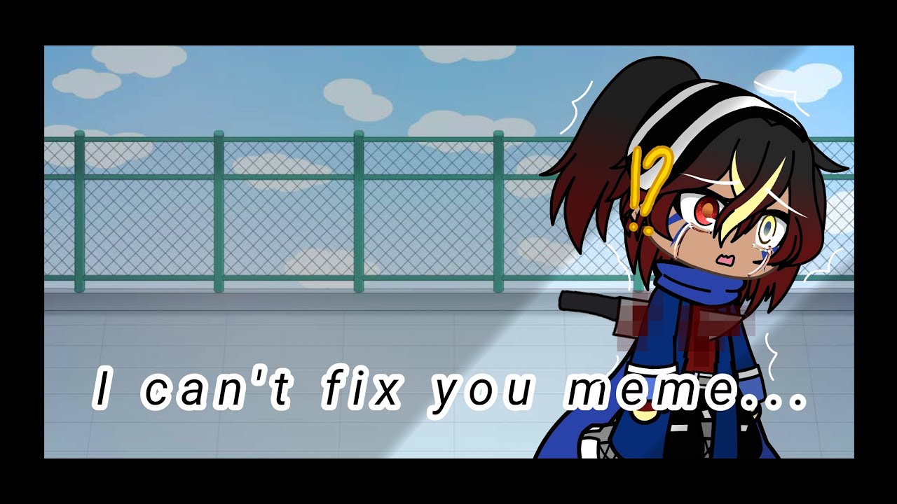 💔I can't fix you... 🔪 (meme) ft. error - YouTube