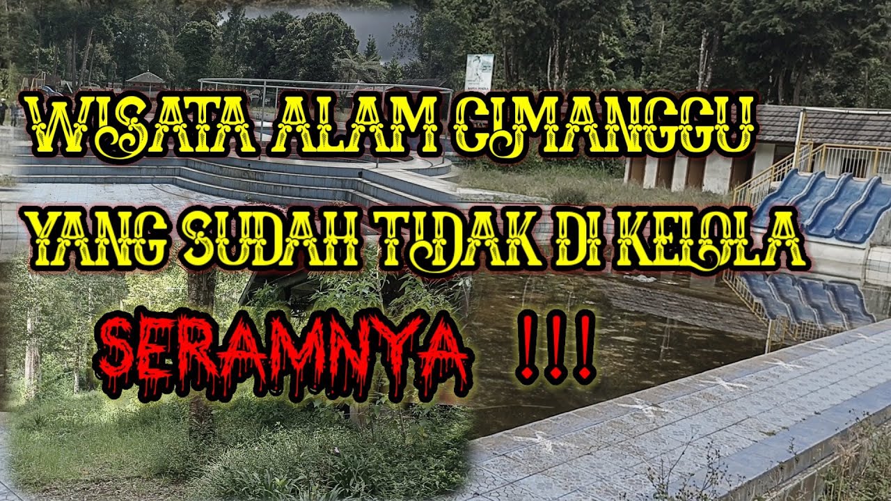 TAMAN WISATA ALAM CIMANGGU CIWIDEY-BANDUNG YANG TERBENGKALAI - YouTube