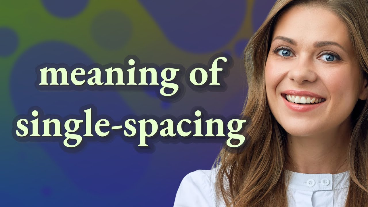 Single-spacing | meaning of Single-spacing - YouTube