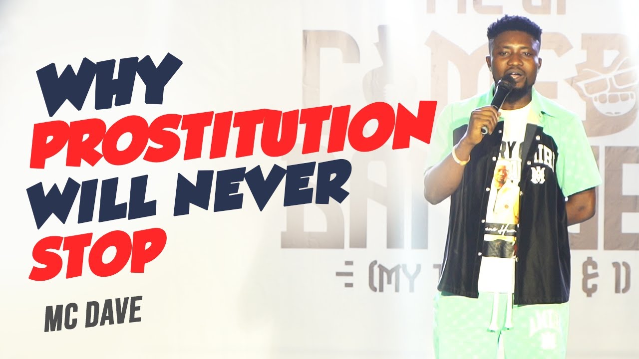 FUNNY REASONS WHY PROSTITUTION WILL NEVER STOP - MC DAVE - YouTube