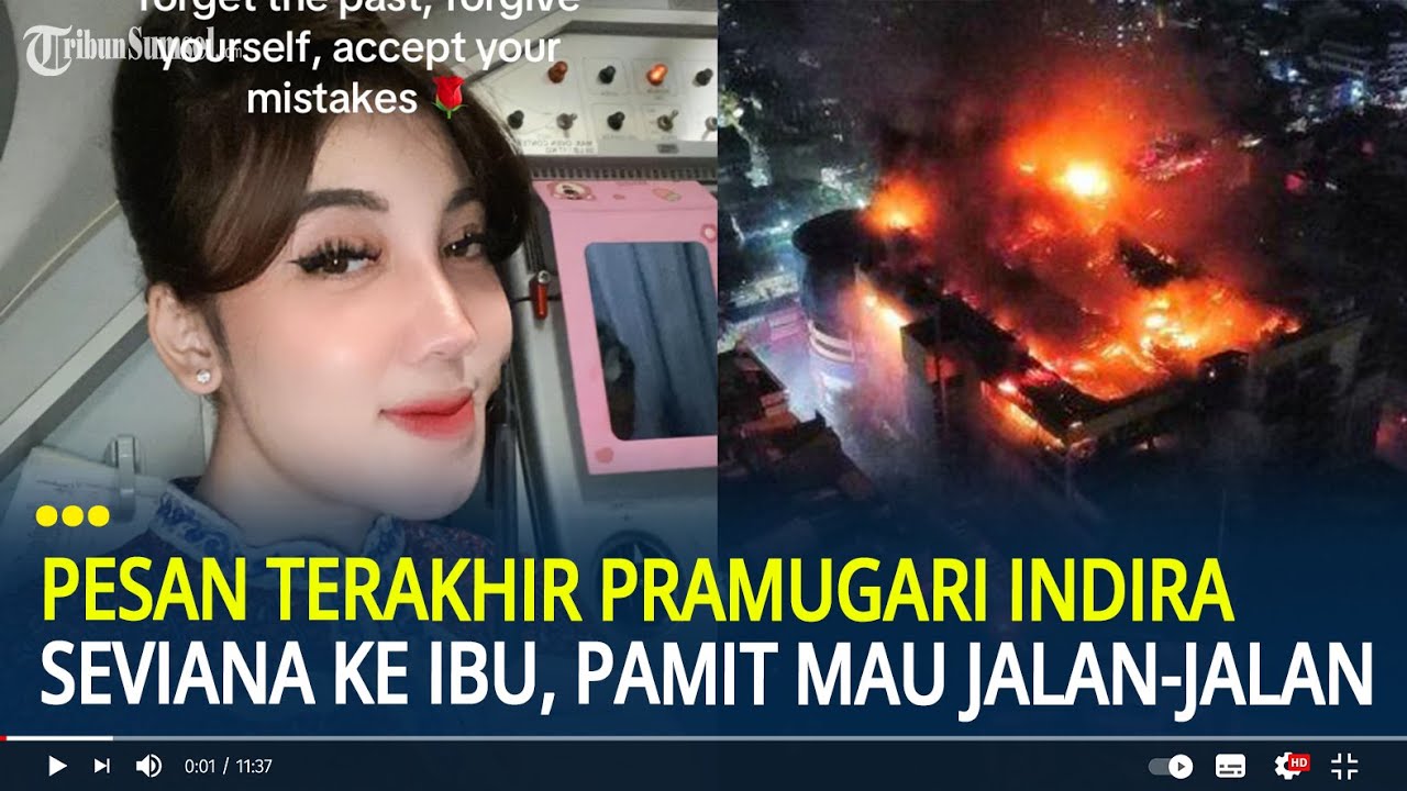 Pesan Terakhir Indira Seviana ke Ibu Sebelum Jadi Korban Kebakaran ...