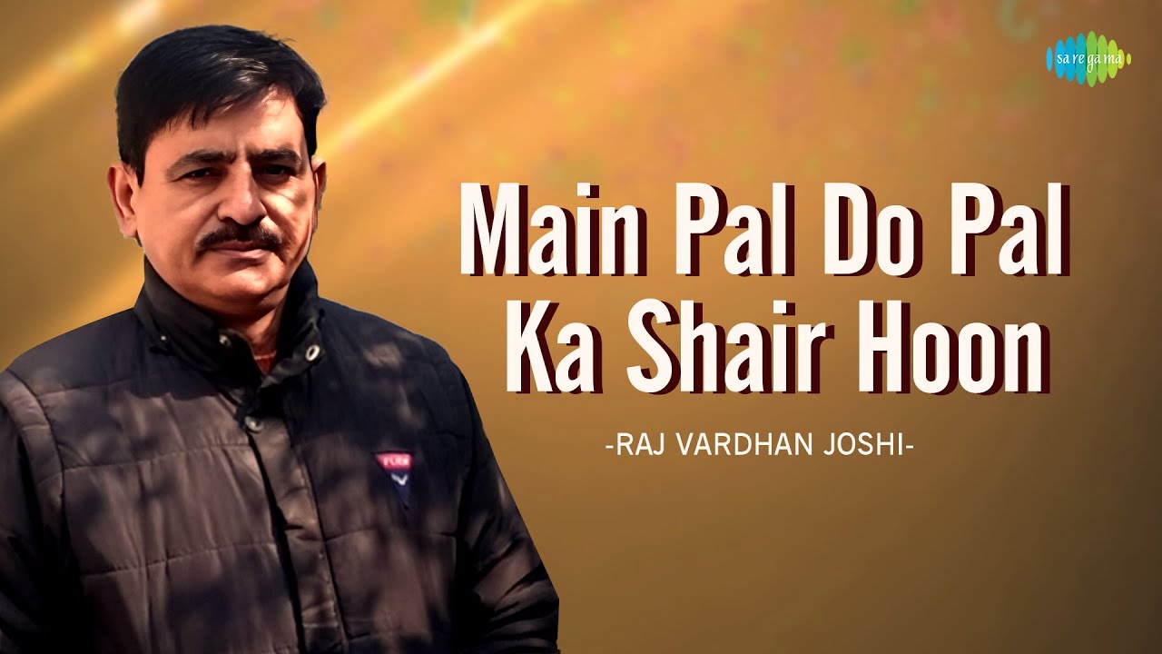 Main Pal Do Pal Ka Shair Hoon | Raj Vardhan Joshi | Hindi Cover Song ...