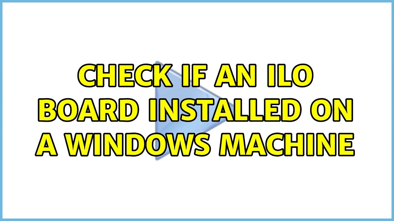 Check if an iLO board installed on a Windows machine (3 Solutions ...