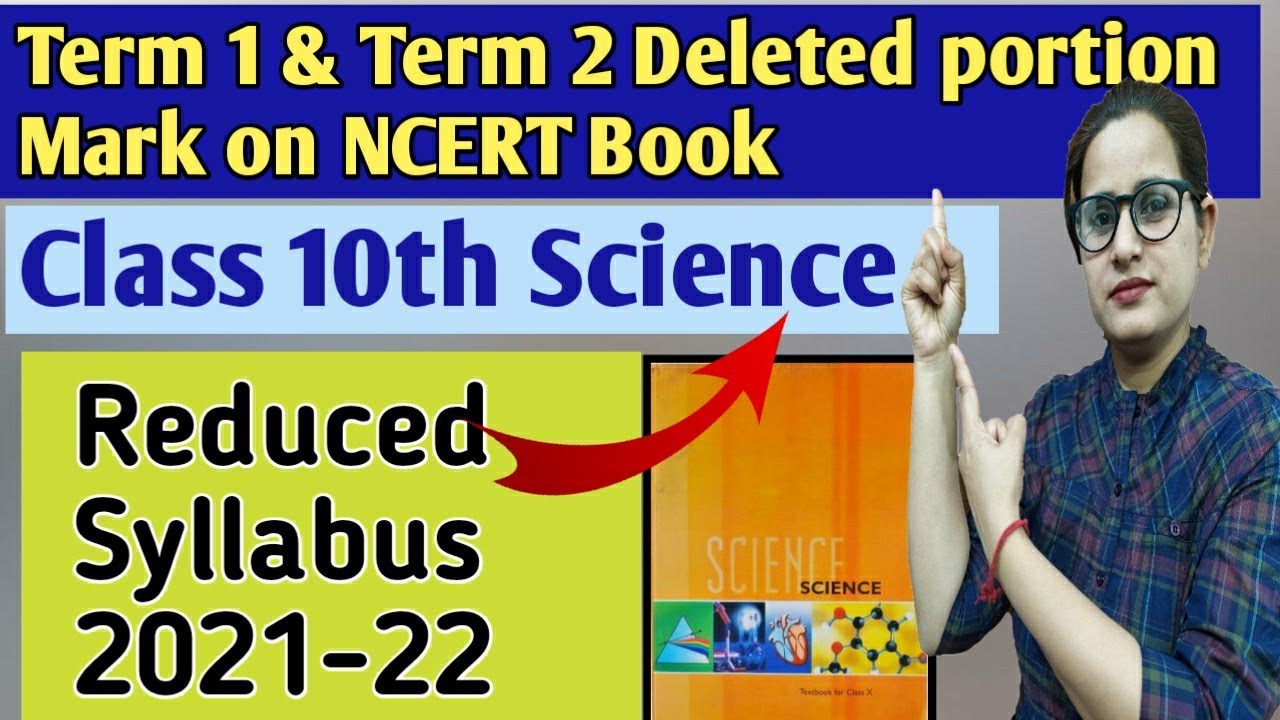 Term Wise Science Class 10 Reduced Syllabus 2021-22/Deleted Portion ...