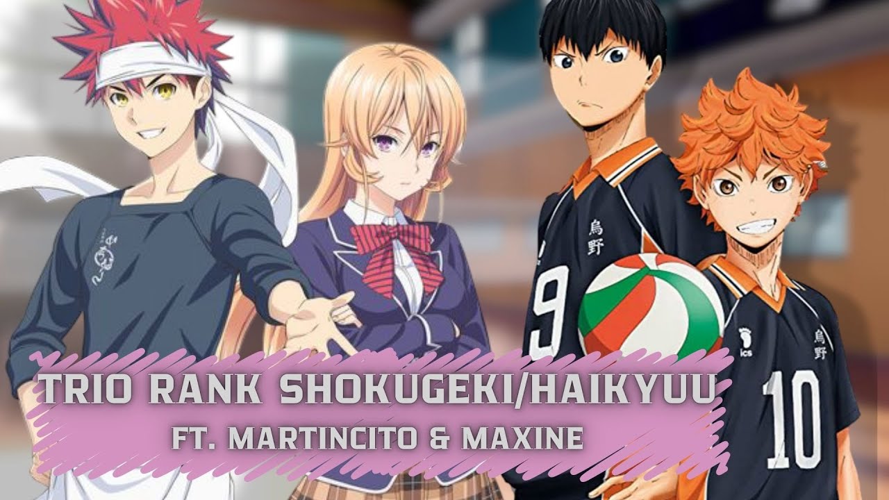 Trio Rank Shokugeki/Haikyuu!! OPS/EDS ft. Maxine & Martincito - YouTube