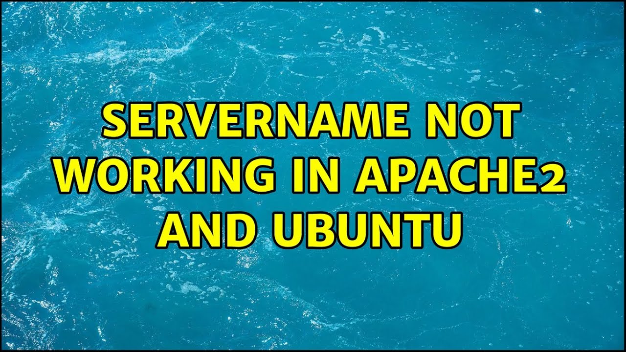 ServerName Not Working In Apache2 And Ubuntu 3 Solutions YouTube servername-not-working-in-apache2-and-ubuntu-3-solutions-youtube
