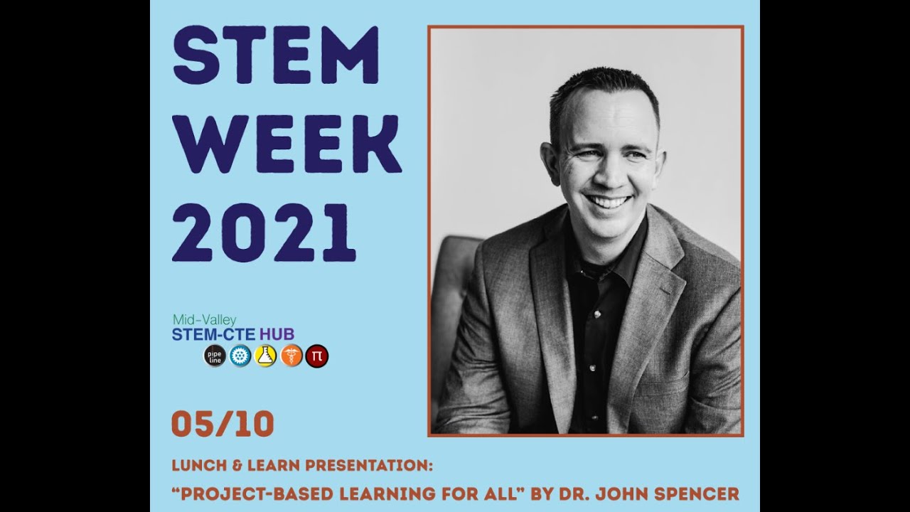 STEM Week 2021: Project-Based Learning for All by Dr. John Spencer - YouTube