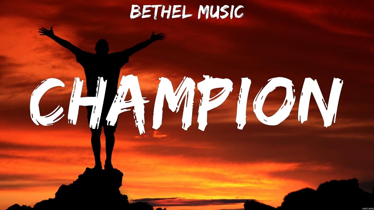 Bethel Music - Champion (Lyrics) Chris Tomlin, Bethel Music, Hillsong ...