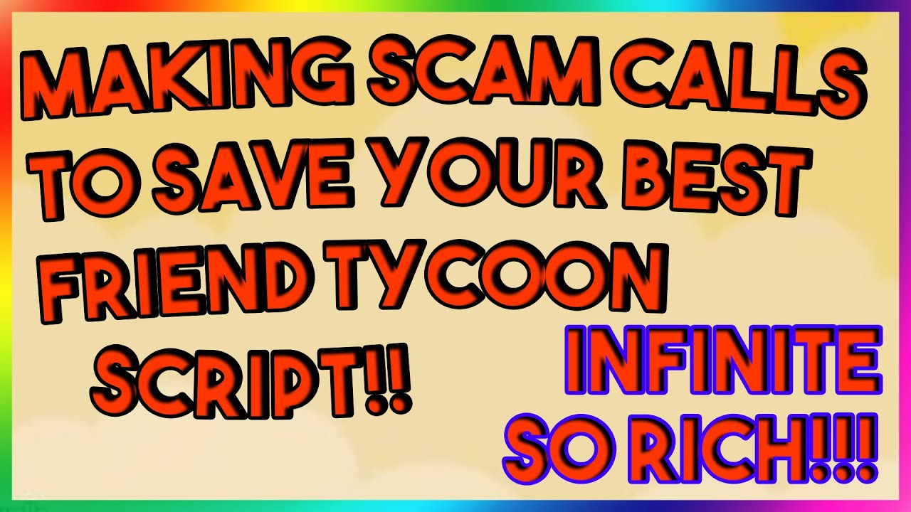 Roblox NEW making scam calls to save your best friend tycoon Script ...