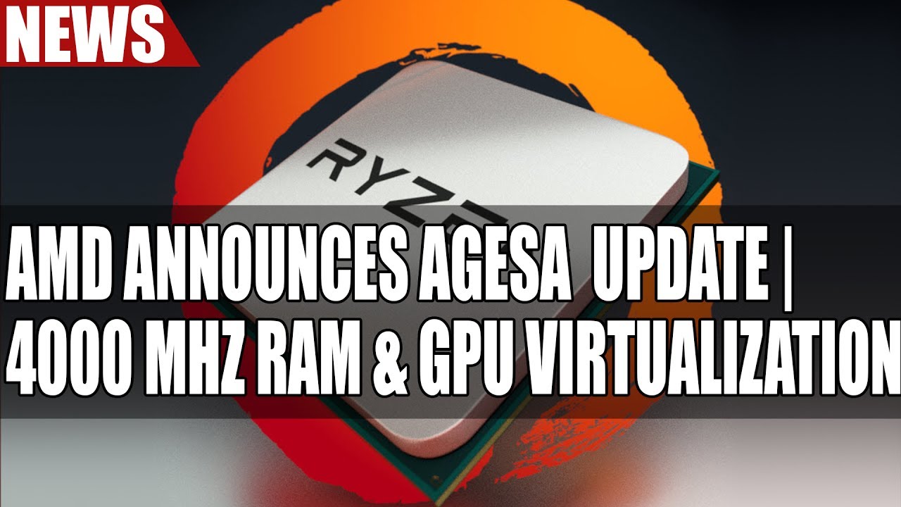 AMD Announces AGESA Update | 4000 Mhz RAM & GPU Virtualization - YouTube