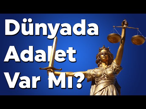 ADALET NEDİR? DÜNYADA ADALET VAR MI?